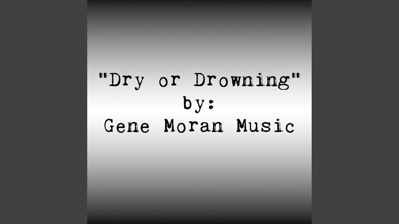 Dry or Drowning - YouTube