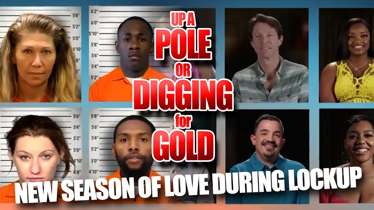 Love During Lockup - Up a Pole or Digging for Gold - Season 4 Episode 1 ...