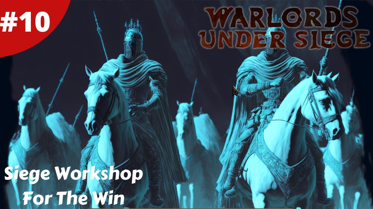 Siege Workshop For The Win - Warlords: Under Siege - #10 - Gameplay ...