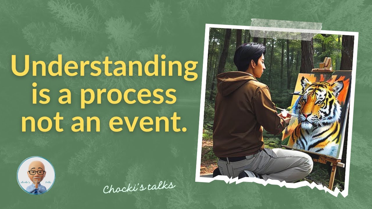 Understanding is a process not an event | Chocki's Talk - YouTube