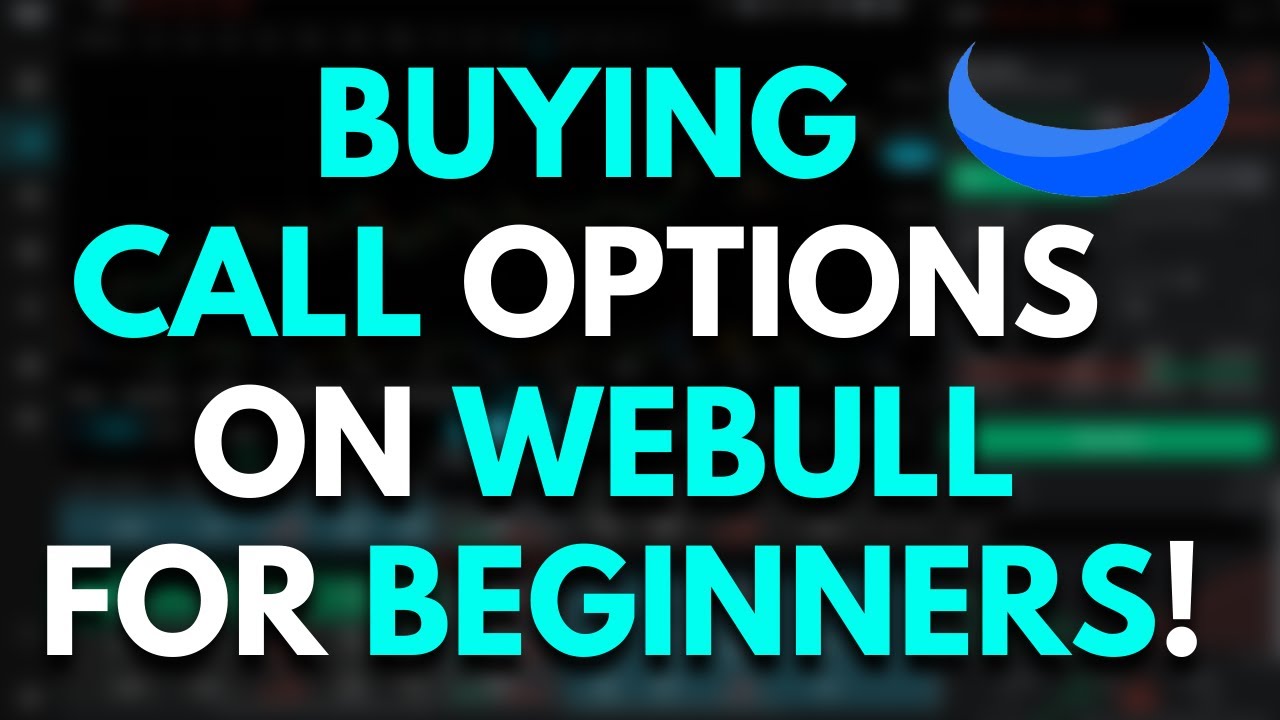 BUYING CALLS ON WEBULL EXPLAINED 2026 | WEBULL OPTIONS - YouTube