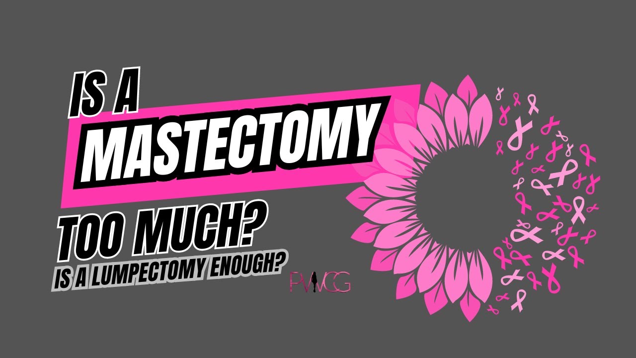 Lumpectomy V Mastectomy: Comparing Breast Cancer Surgeries - YouTube