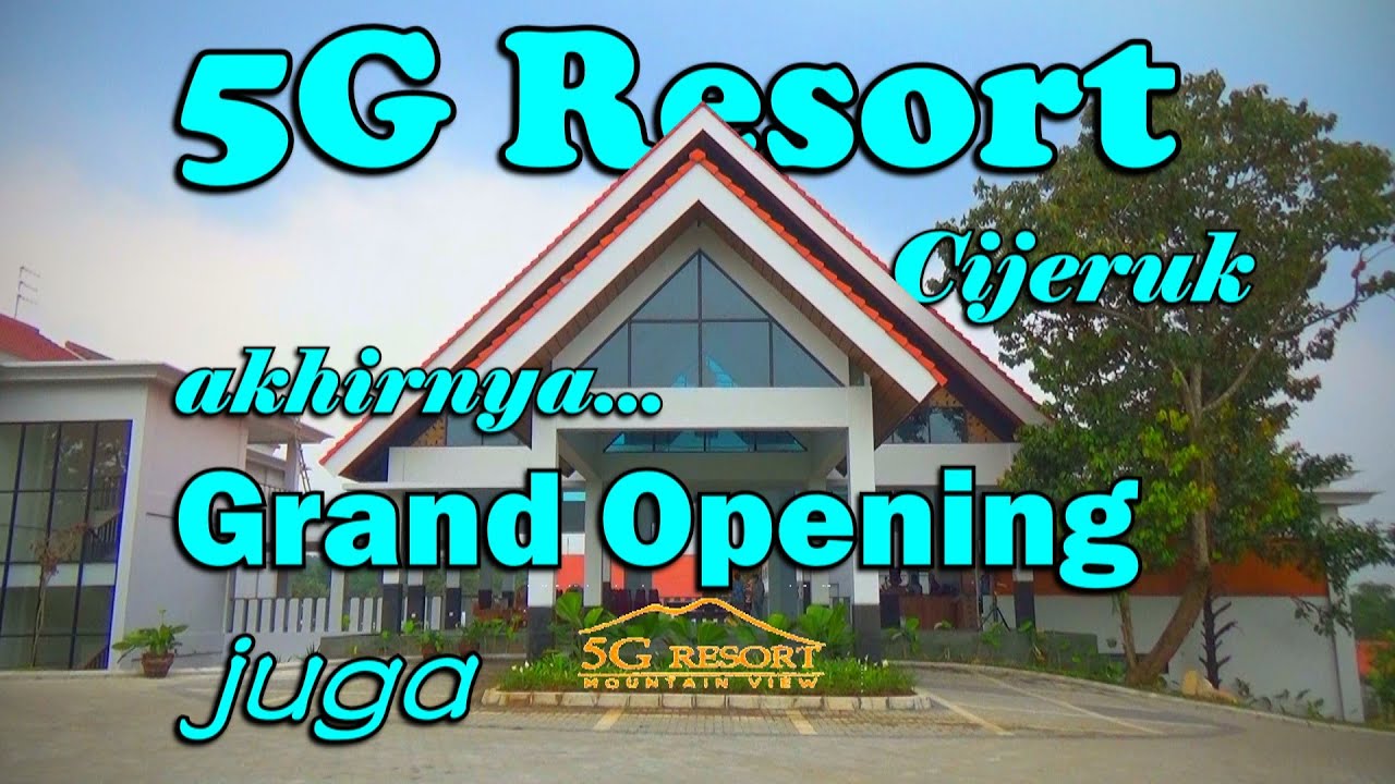 5G RESORT Cijeruk | Akhirnya Grand Opening juga - YouTube
