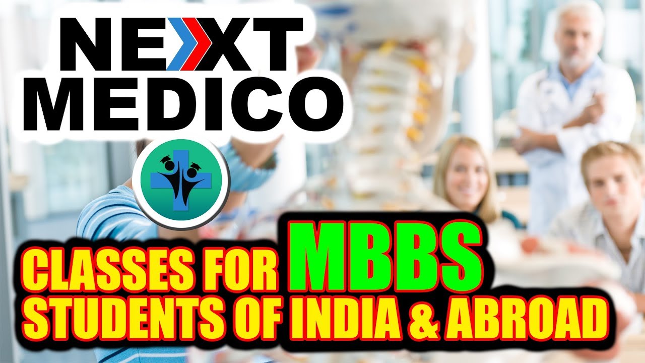 NEXT MEDICO Classes For MBBS Students Of India And Abroad - YouTube