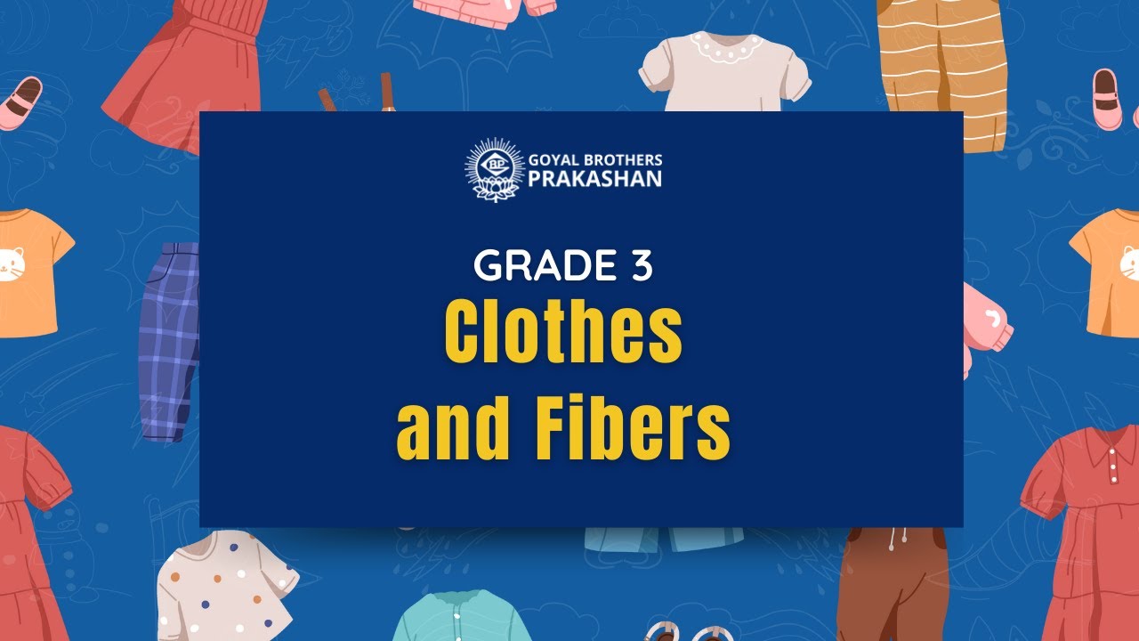 Clothes and Fibers | Class 3 | Illustrative Series | Goyal Brothers ...