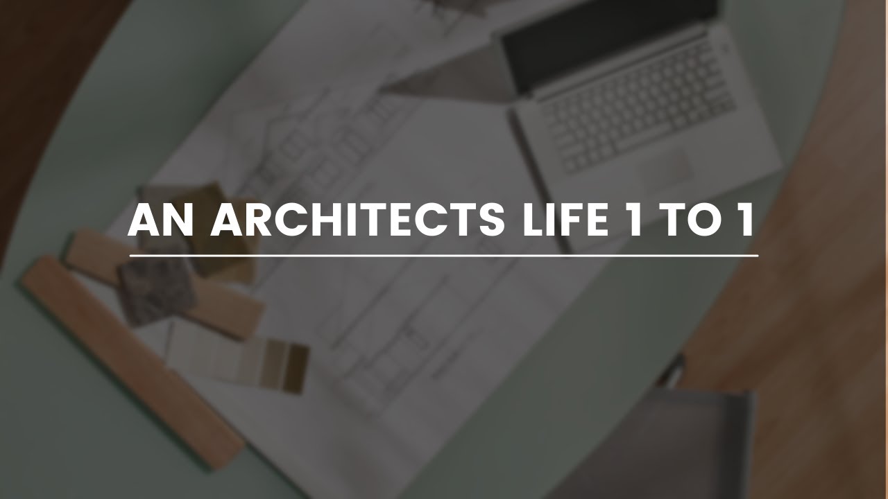 An Architects Life 1 to 1 - YouTube