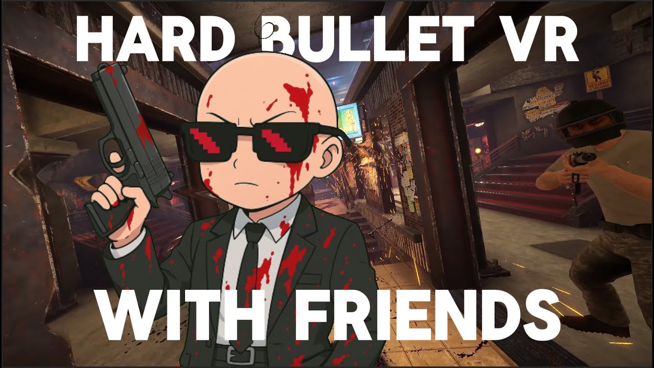 PLAYING HARD BULLET VR WITH FRIENDS IS AMAZING... (HARD BULLET VR ...