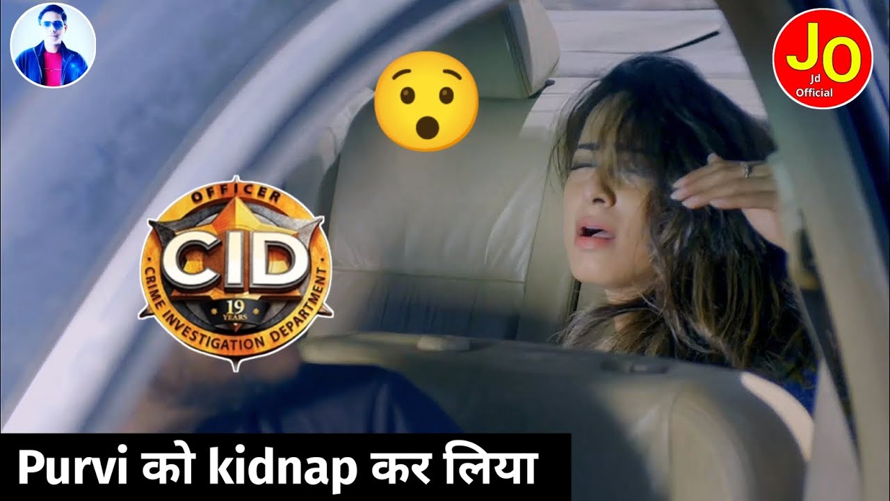 Purvi ko kidnap kar liya | Purvi kidnapped | Cid new episode - YouTube