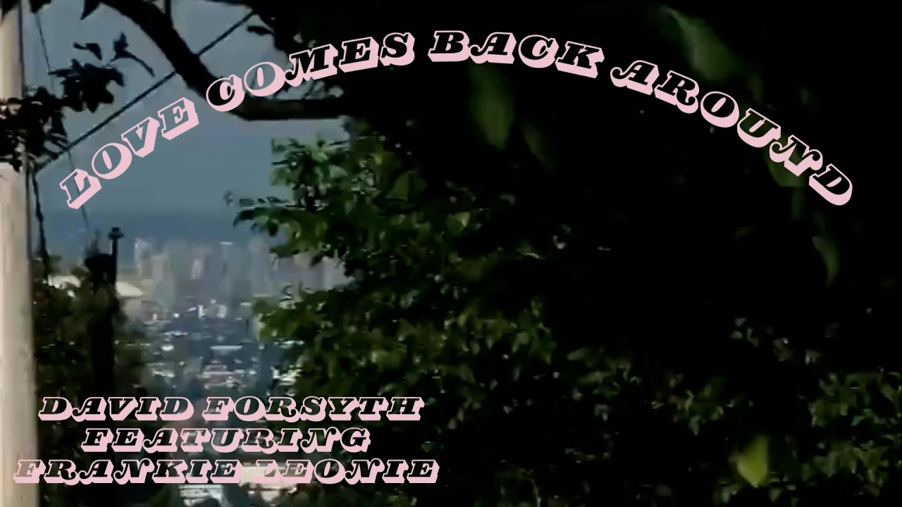 David Forsyth - Love Comes Back Around (Feat. Frankie Leonie) (Official ...