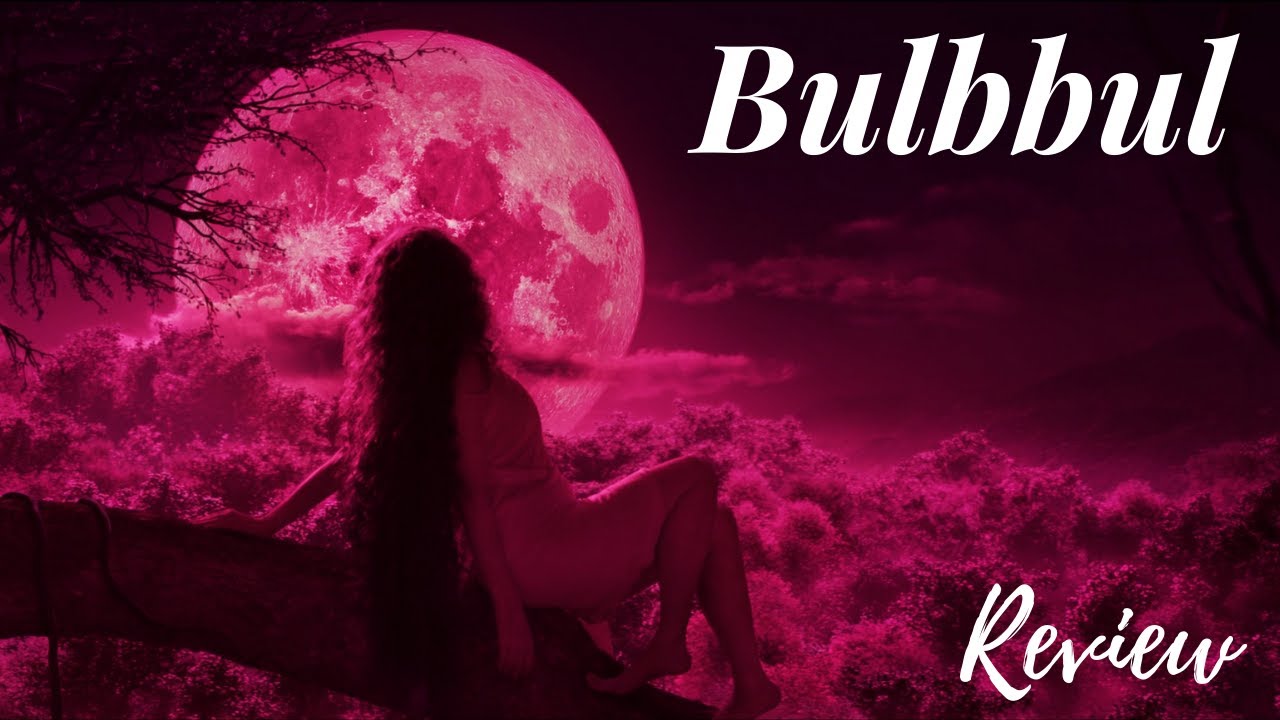 Bulbbul Netflix Movie | Review | Bangla | Bulbul | Bengali - YouTube