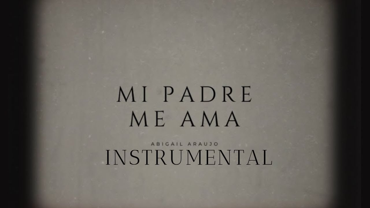 Instrumental (Pista) - Mi Padre Me Ama - Abigail Araujo - YouTube