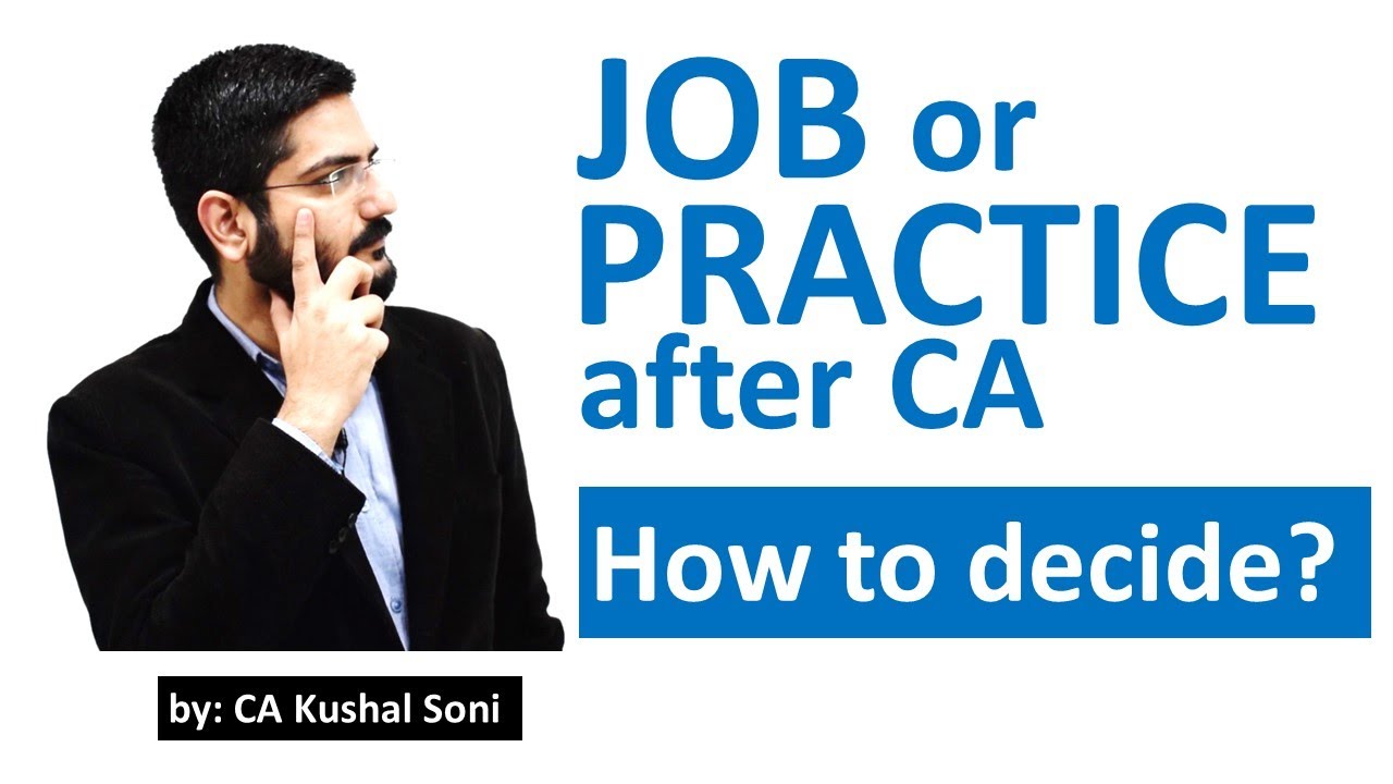 JOB or PRACTICE after CA | How to decide? | by CA Kushal Soni - YouTube