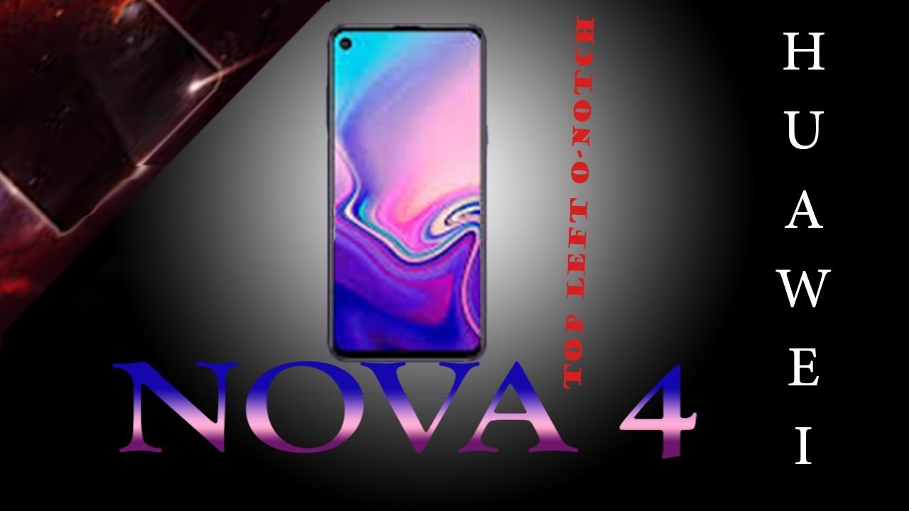 Huawei Nova 4 | Infinity-O Notch Now Revealed In Concert | Nova4 Specs&Features - YouTube