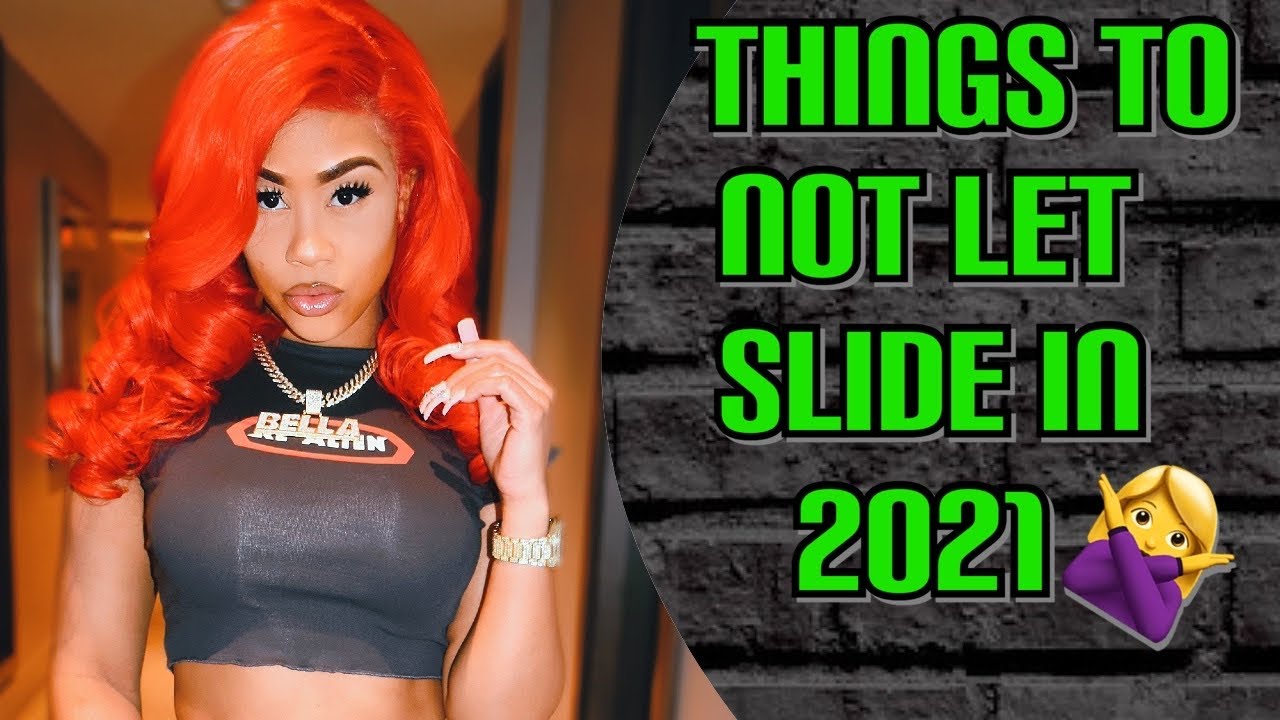 Girl Talk : Things You Should Not Let SLIDE In 2021 ‼️| (( Must Watch ...