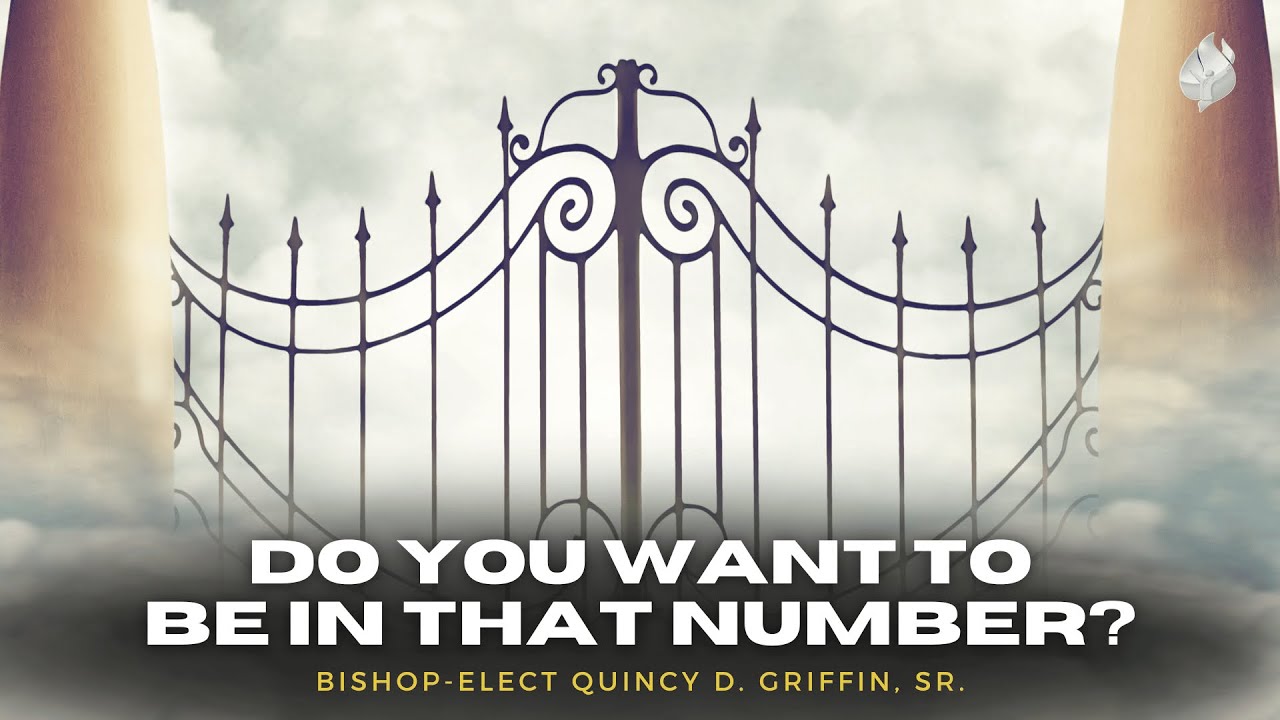 Do You Want to Be In That Number? | Bishop-Elect Quincy D. Griffin, Sr ...