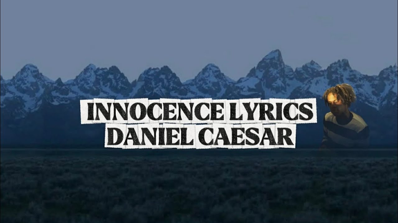INNOCENCE - Daniel Caesar Lyrics by Yaecapz Lyrics - YouTube