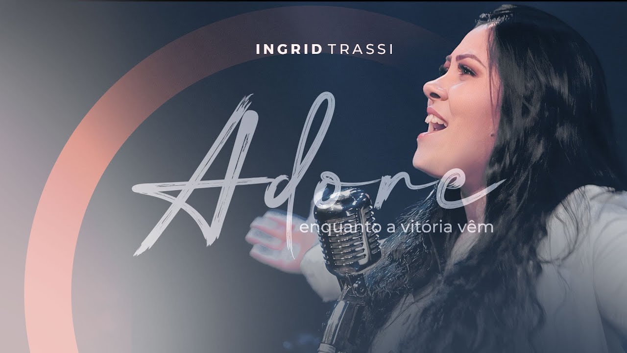 Ingrid Trassi - Adore enquanto a vitória vêm - YouTube