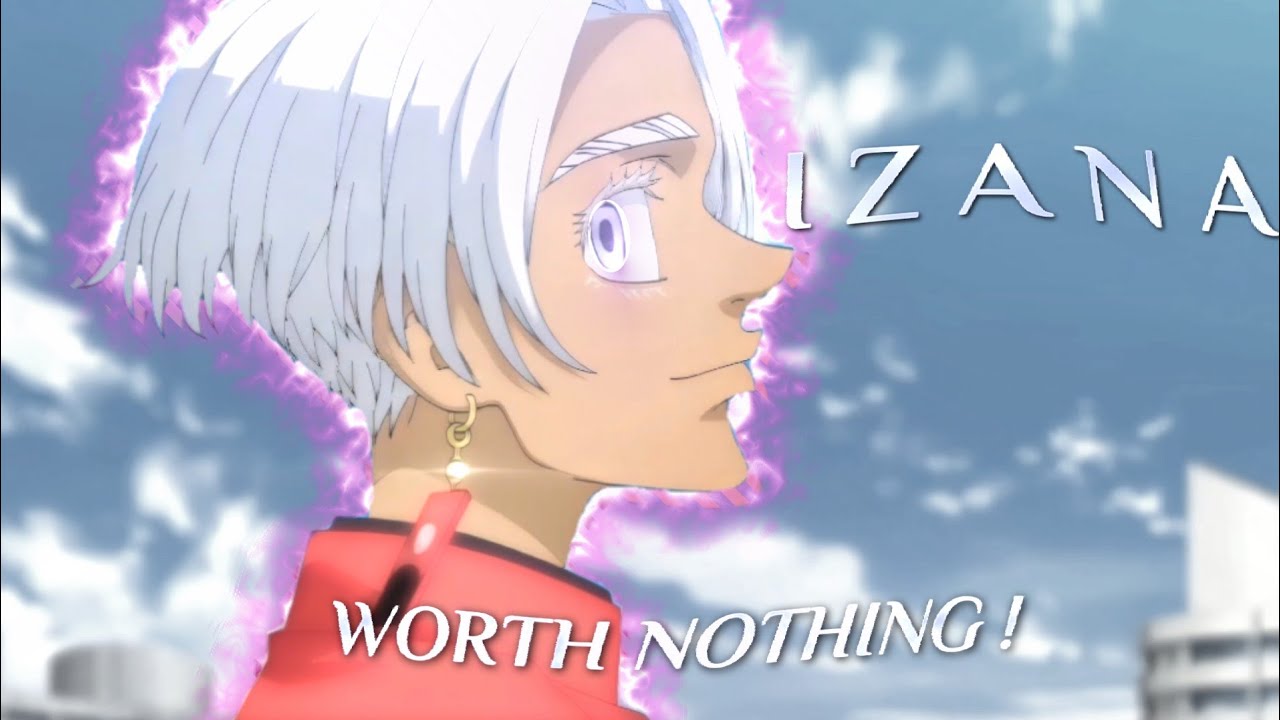 Tokyo Revengers「Worth Nothing 」"Izana Kurokawa" [EDIT/AMV] - YouTube
