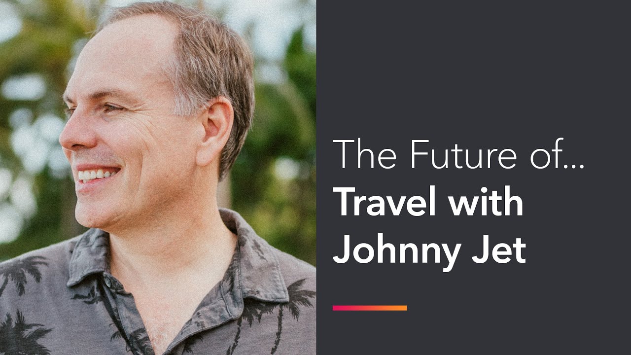 The Future of Travel with Johnny Jet - YouTube