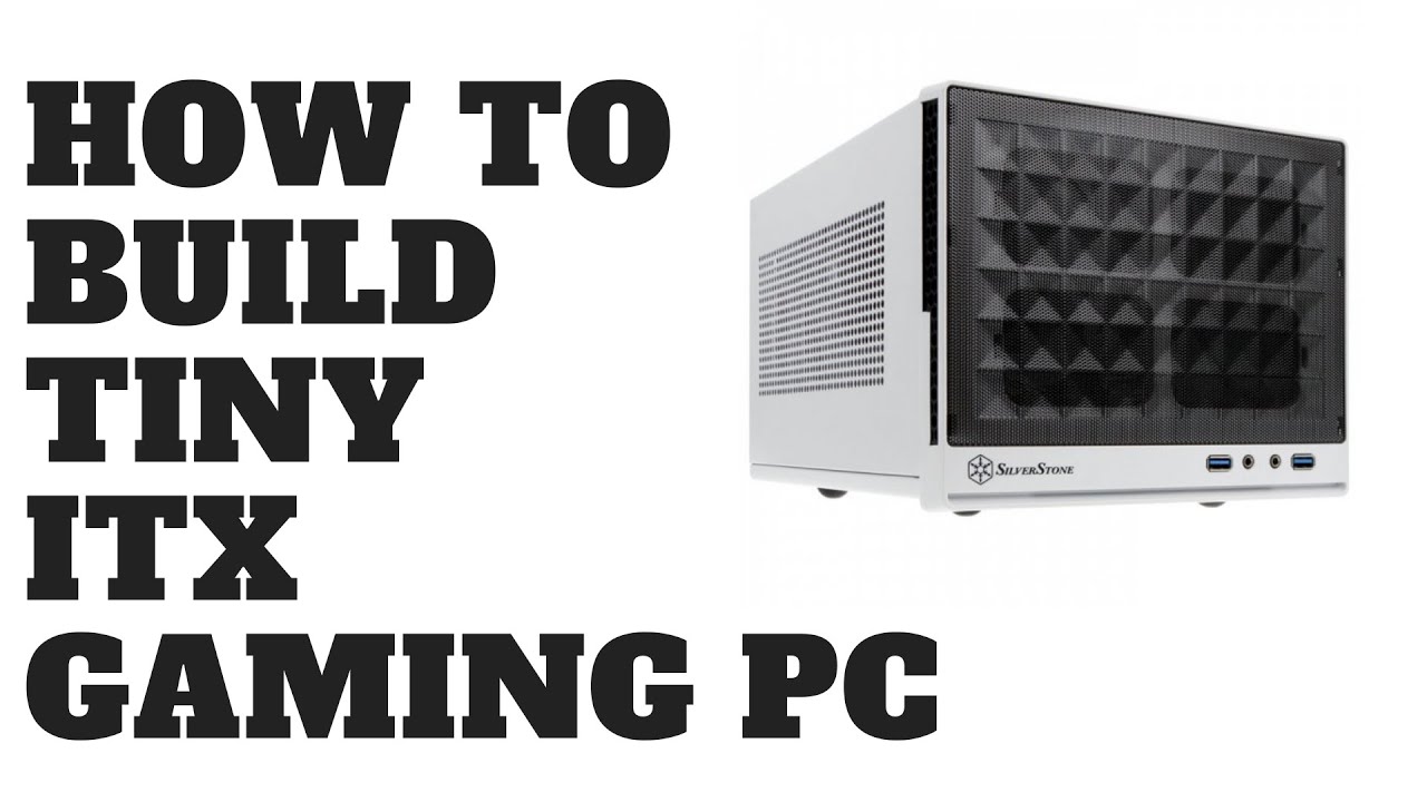 How to Build Tiny ITX Gaming PC - YouTube