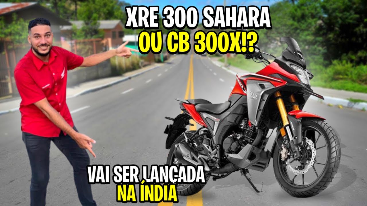 XRE 300 SAHARA OU CB 300X!? Vai Ser Lançada na Índia 🇮🇳? 🤔 Nova XRE 300 ...