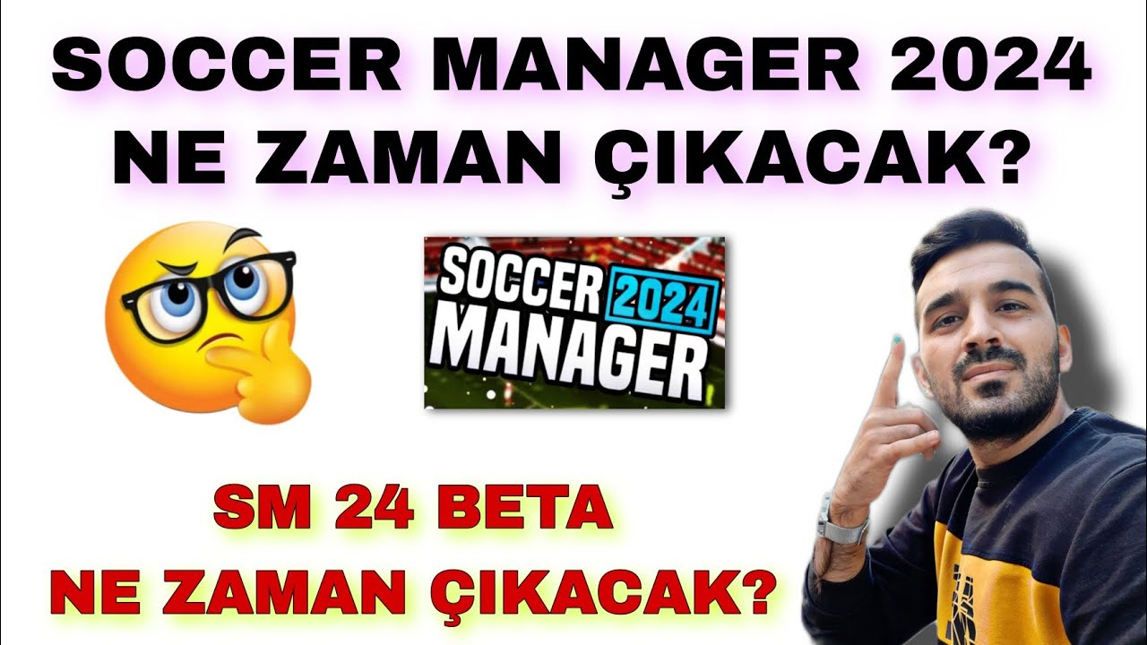 SM 24 NE ZAMAN ÇIKACAK / TARİH BELLİ OLDU MU / SOCCER MANAGER 24 - YouTube