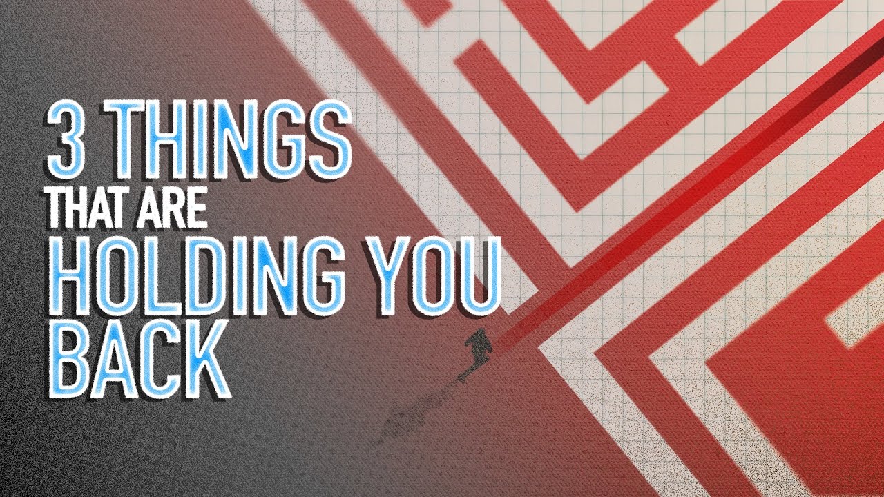 3 Things That Are Holding You Back - YouTube