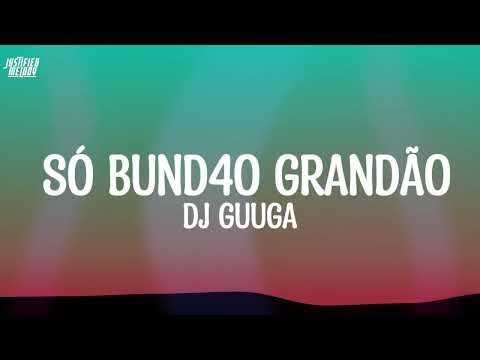 Dj Guuga - Só Bundão Grandão (Lyrics)