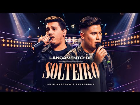 Luiz Gustavo e Guilherme - Lançamento de Solteiro