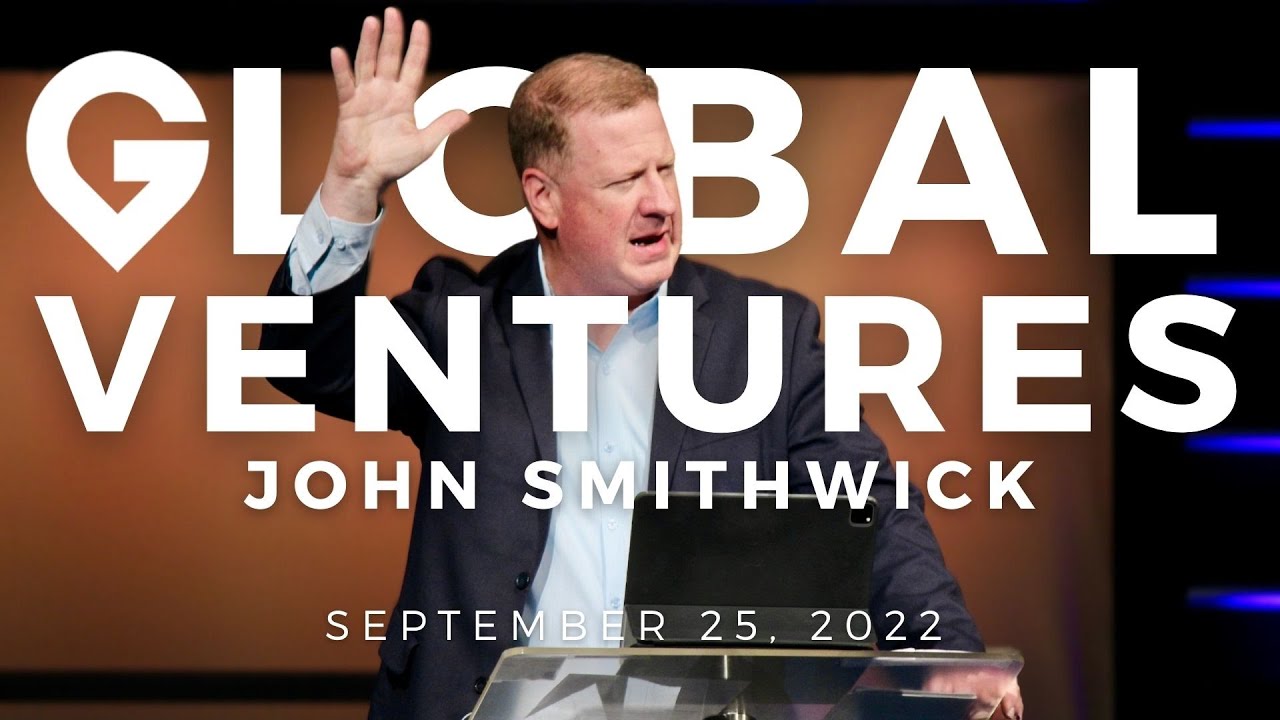 John Smithwick | Global Ventures | Legacy Church - YouTube