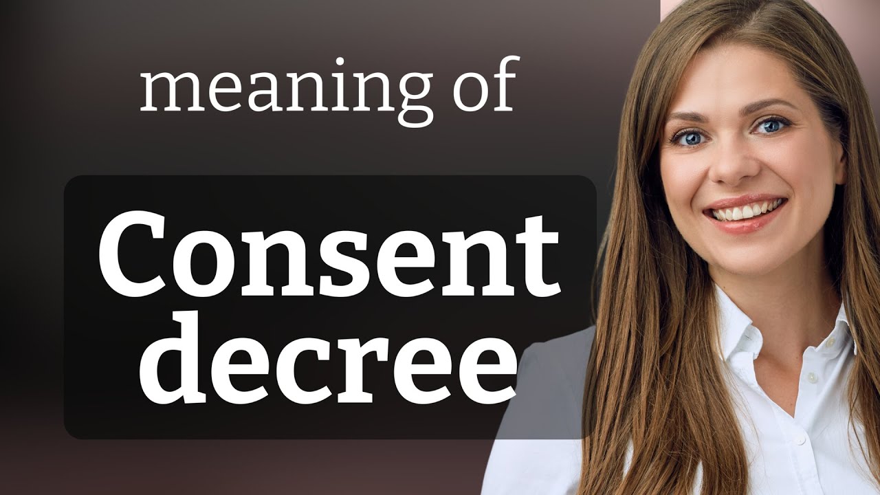 Consent decree • CONSENT DECREE meaning - YouTube
