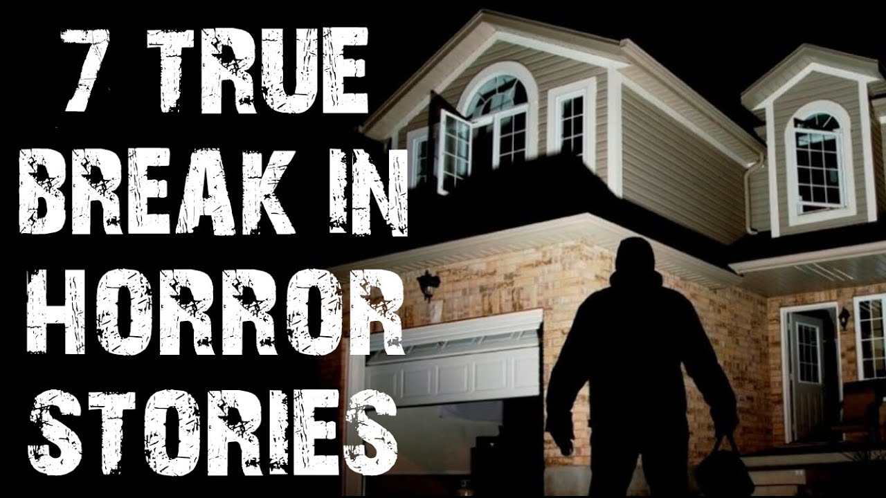 7 TRUE Terrifying Break In Scary Stories | (Horror Stories) - YouTube