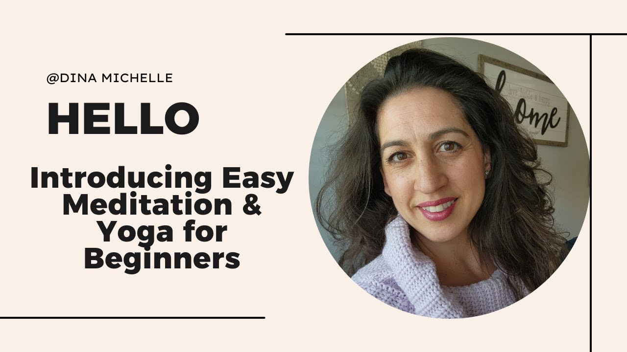 Easy Meditation & Yoga for Beginners Introduction - Dina Michelle ...