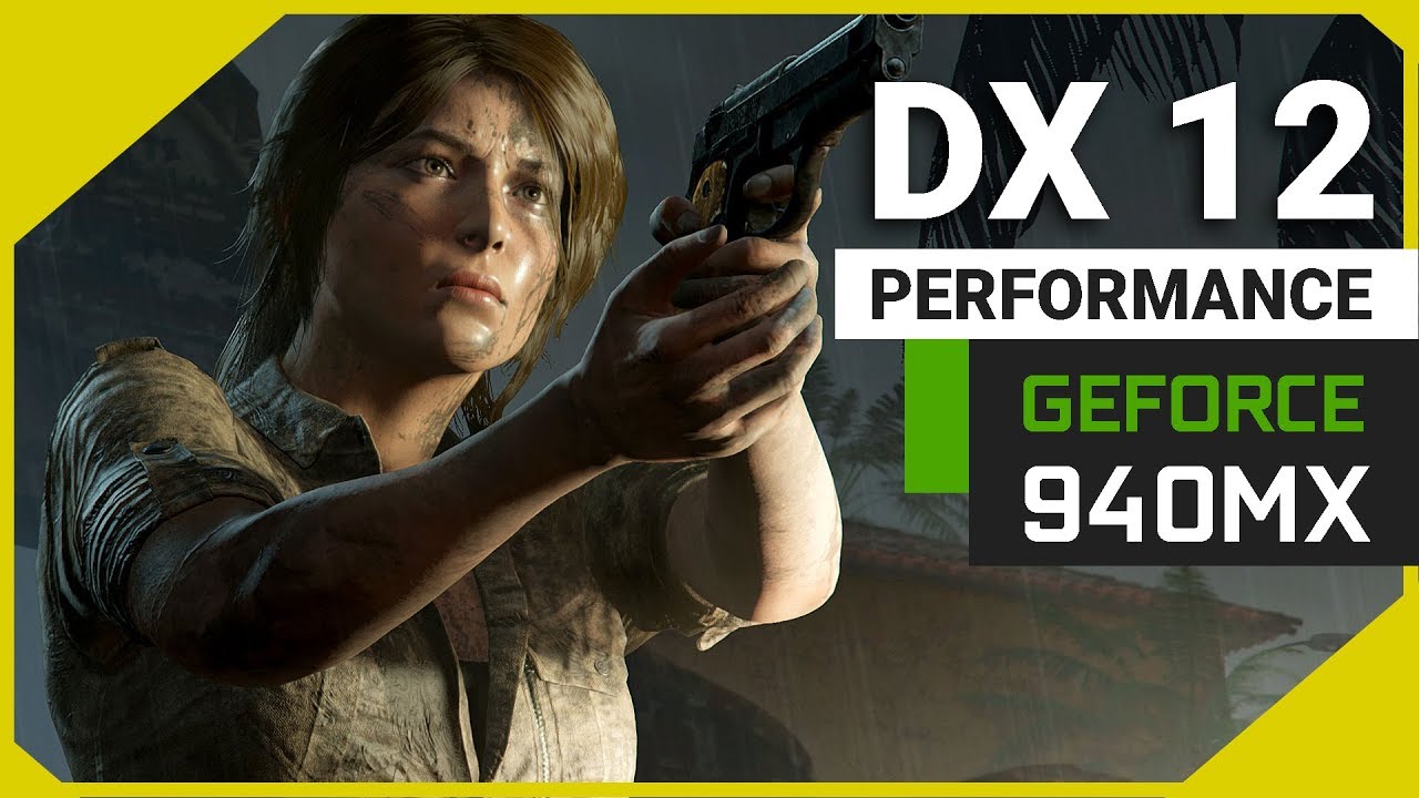 Shadow of the Tomb Raider - Nvidia Geforce 940MX - DX 12 Higher FPS ...