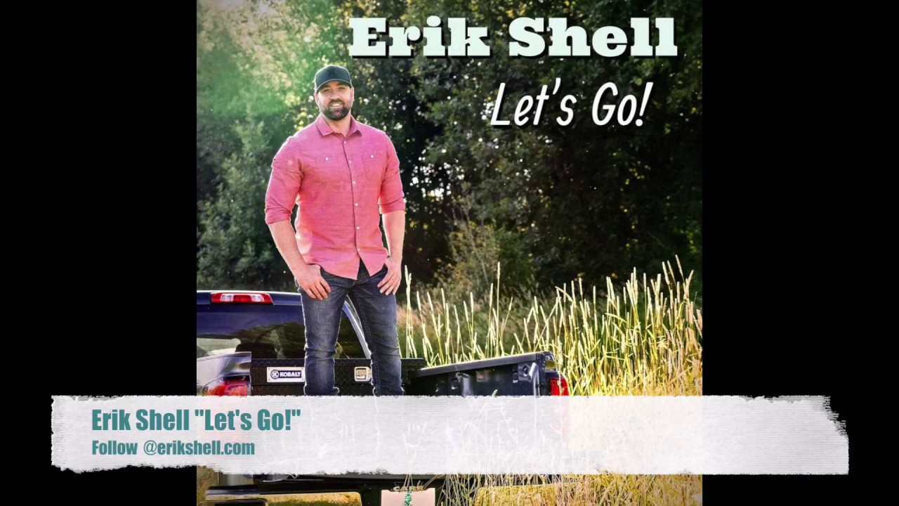 Erik Shell - Let's Go! (New CountryMusic) - YouTube