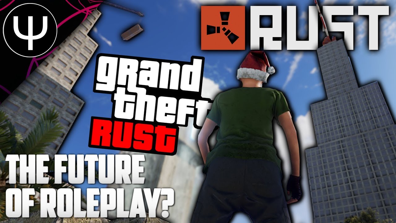 The FUTURE of Roleplay (Grand Theft Rust)? — Rust - YouTube