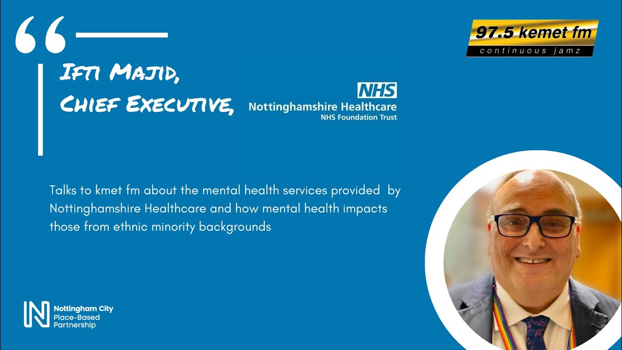 Ifti Majid, Chief Executive at Nottinghamshire Healthcare talks about ...