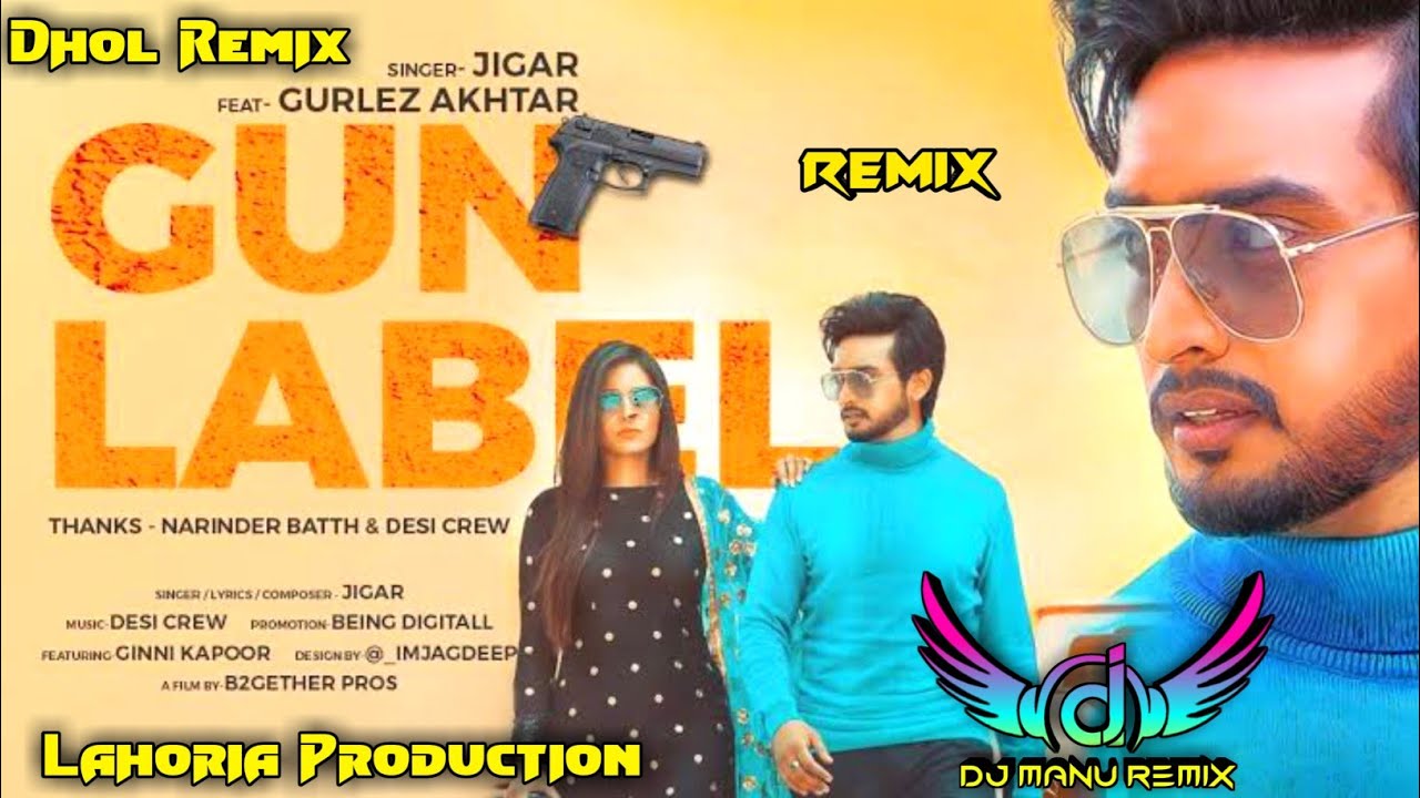 Gun Lable Dhol Remix Jigar Ft Dj Manu Lahoria Production New Punjabi ...