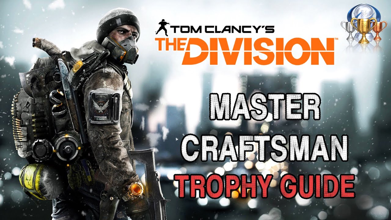 The Division - Master Craftsman Trophy Guide (Craft a High-end item ...