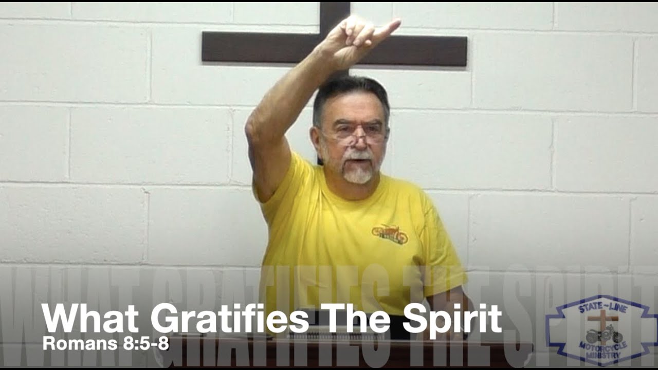 What Gratifies The Spirit (Romans 8:5-8) by Pastor Glenn Taylor on 6/22 ...