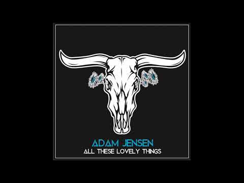 Adam Jensen - All These Lovely Things (Official Audio)