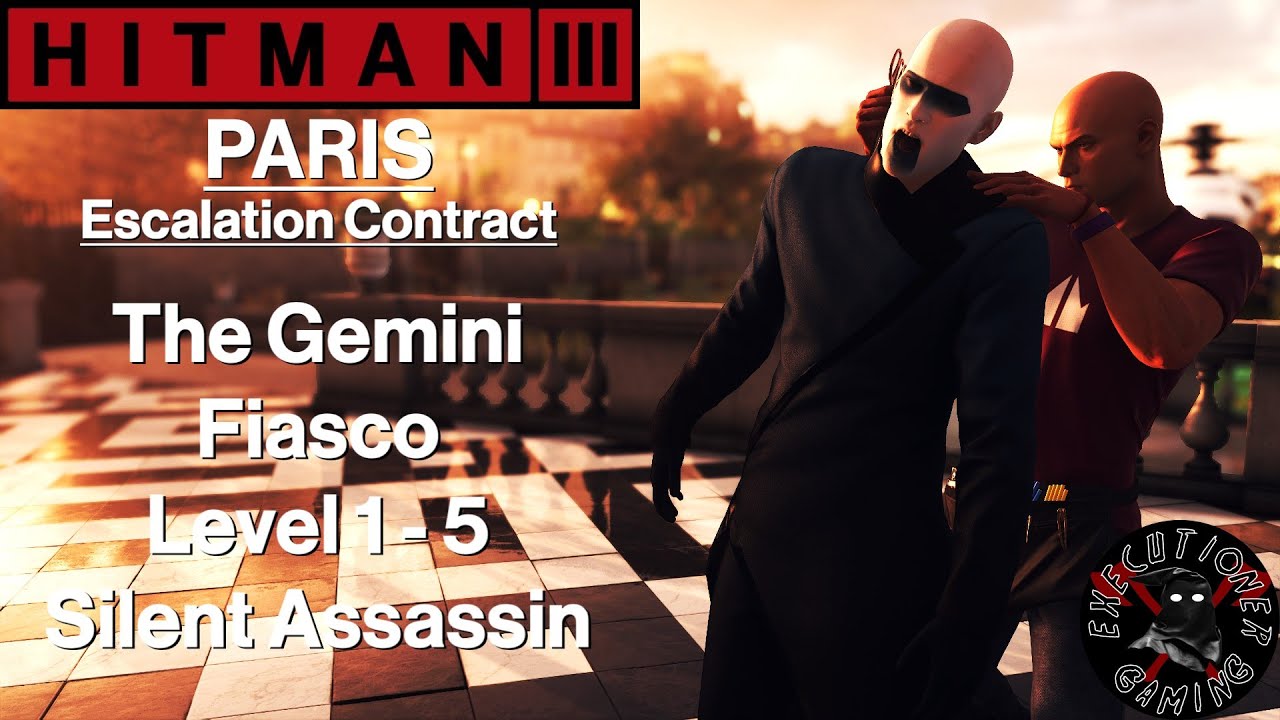 Hitman 3: Paris - Escalation Contract - The Gemini Fiasco Level 1-5 ...