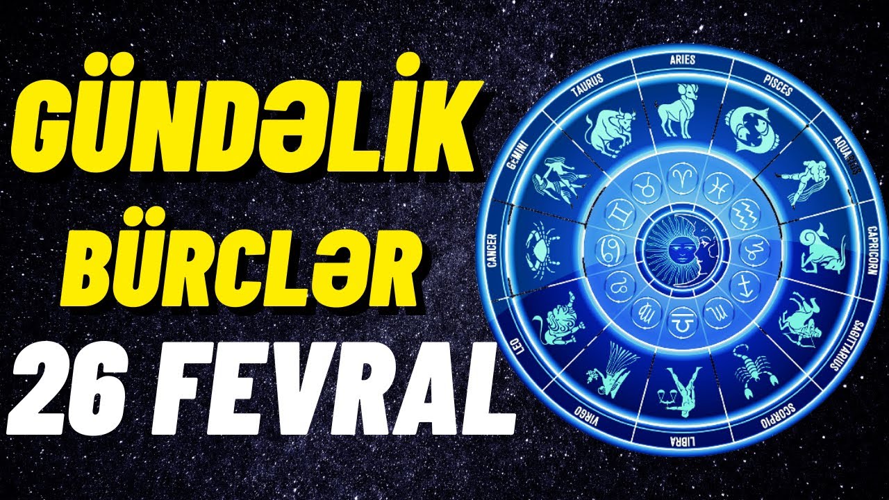Gündəlik Bürclər 26 FEVRAL 2023 (səsli) - YouTube