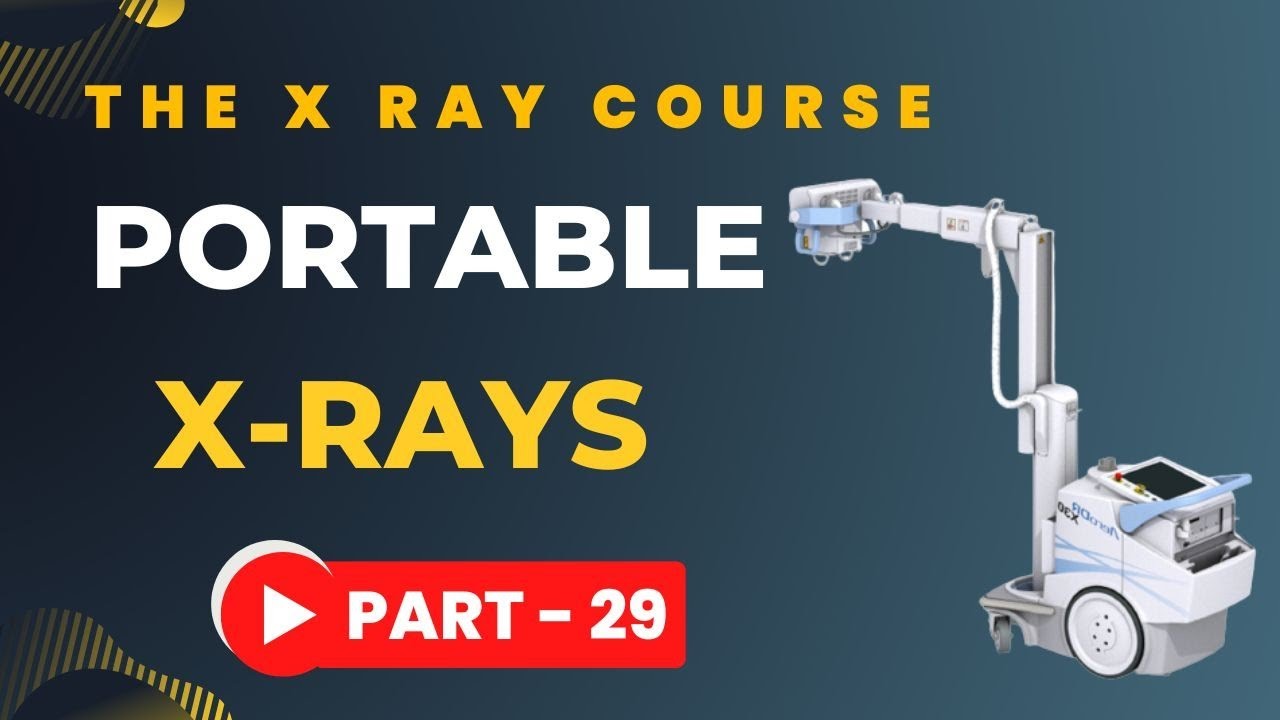Portable X-Rays | Part - 29| The X-Ray Course | Doctor Inside Academy ...