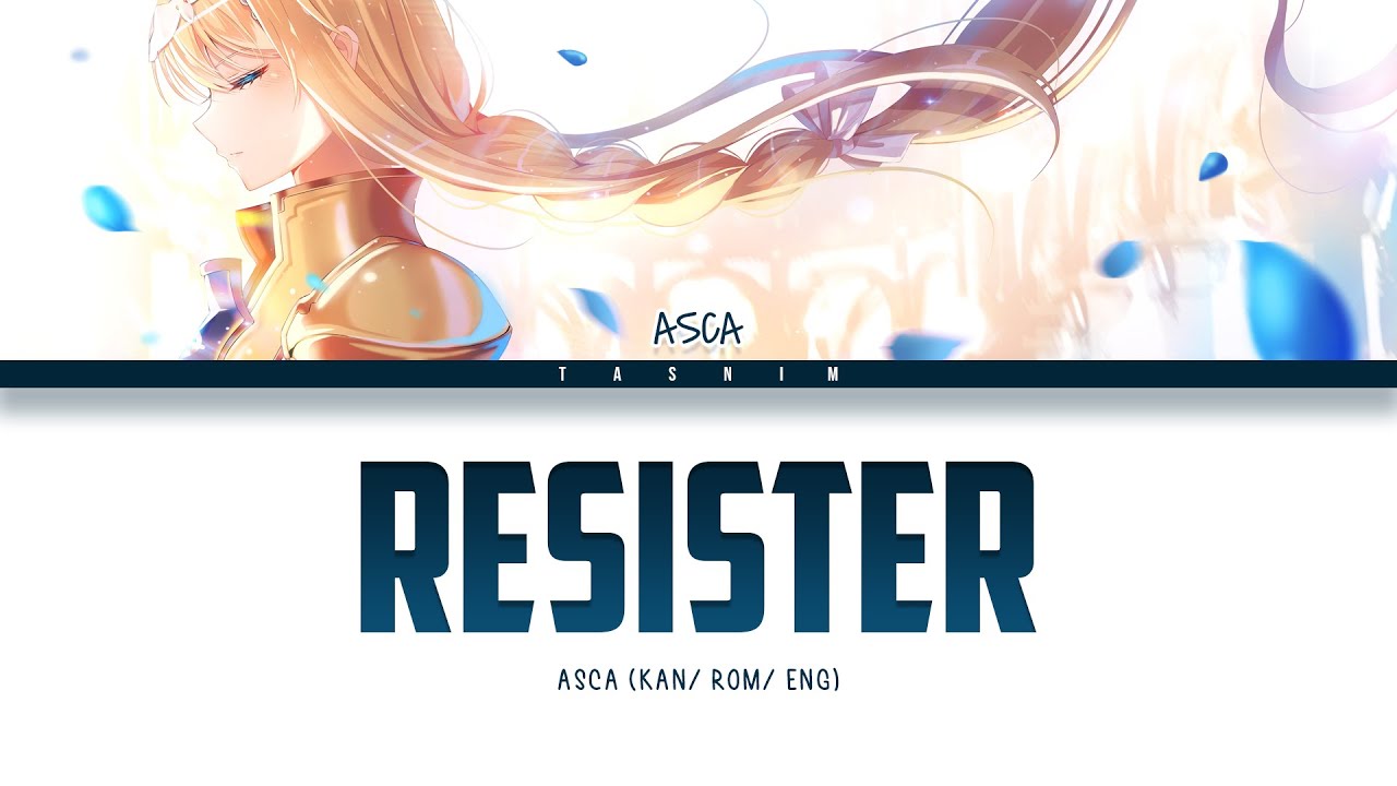 ASCA - RESISTER (Kan /Rom /Eng Lyrics) - YouTube