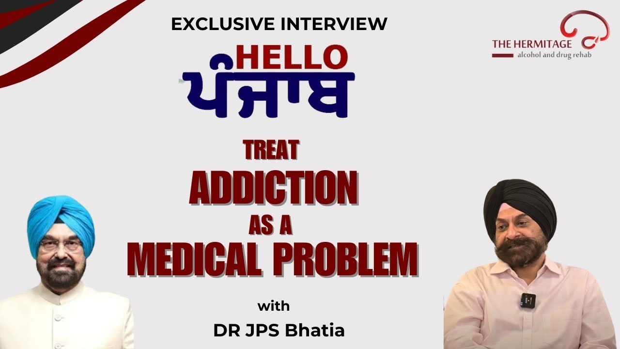 Exclusive Interview - Dr. JPS Bhatia with Hello Punjab | "Treat Addiction as A Medical Problem ...