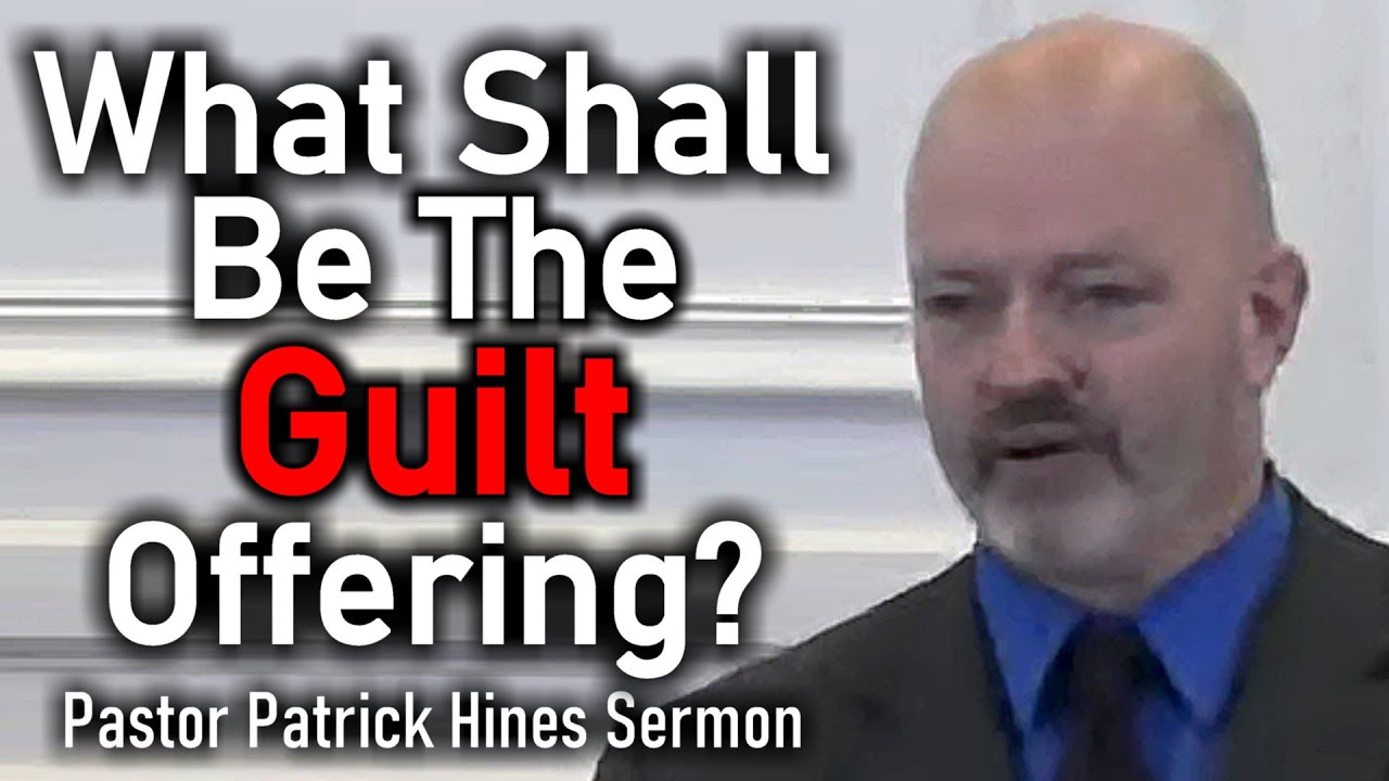 What Shall Be the Guilt Offering? - Pastor Patrick Hines Sermon - YouTube