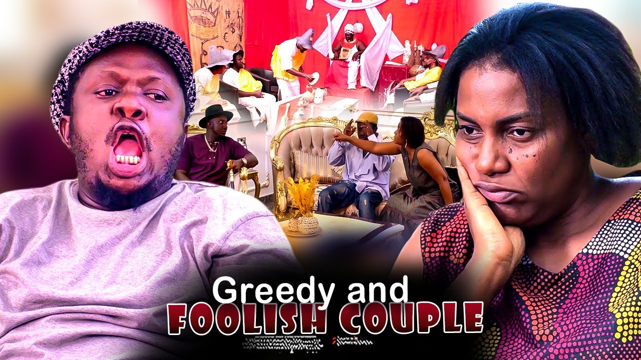 Greedy And Foolish Couple - Nigerian Movie - YouTube