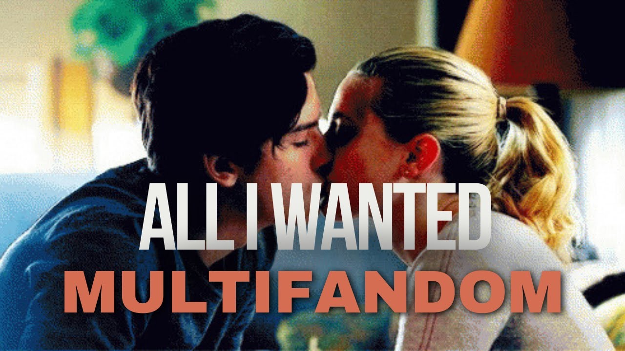 All I want|Multifandom - YouTube