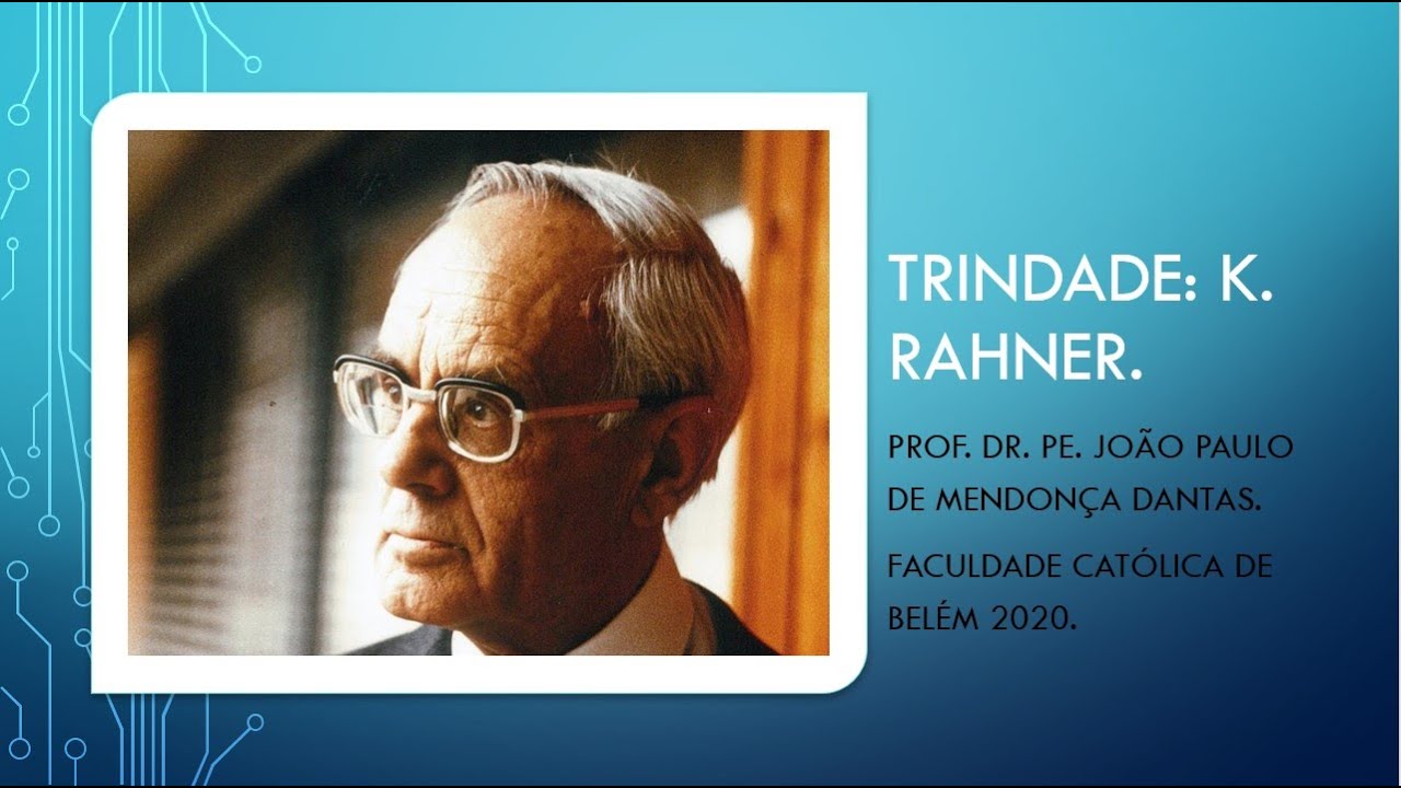 Trindade (Aula 25): A Trindade no pensamento de Karl Rahner. - YouTube